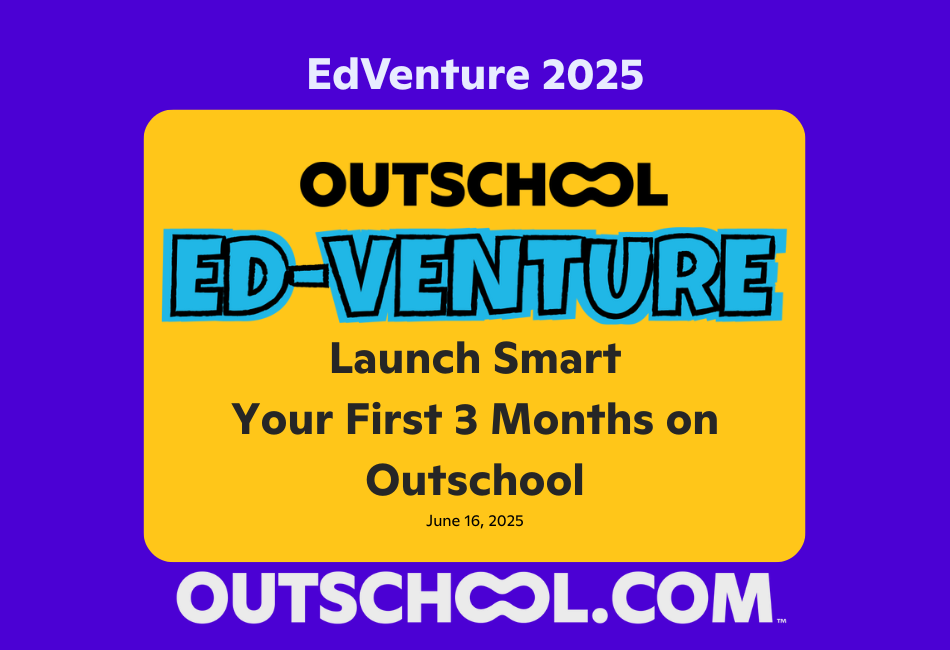 Launch Smart - Your First 3 Months on Outschool • Outschool's Educator ...
