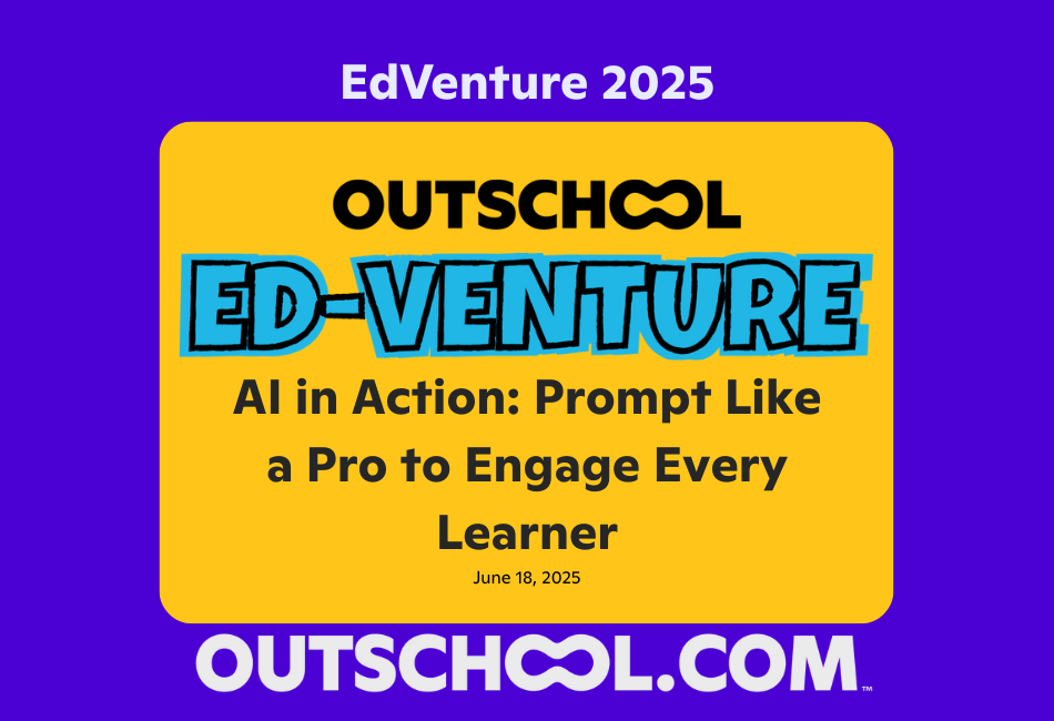 AI in Action: Prompt Like a Pro to Engage Every Learner • Outschool's ...
